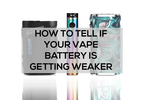How to Tell if Your Vape Battery is Getting Weaker – cometovape