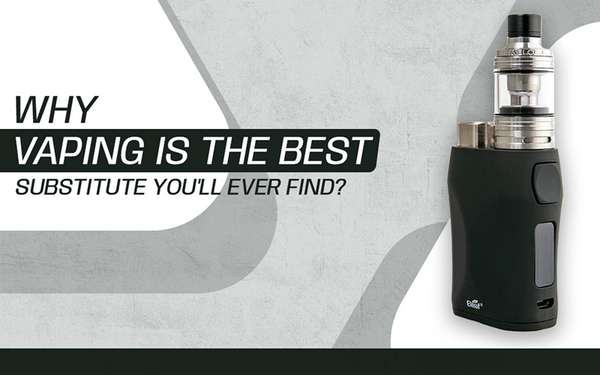 Why Vaping Is The Best Substitute You'll Ever Find? – cometovape