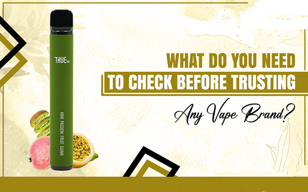 What Do You Need To Check Before Trusting Any Vape Brand? – cometovape